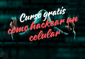 Curso de hacking para celulares: Estrategias y habilidades para proteger tu dispositivo